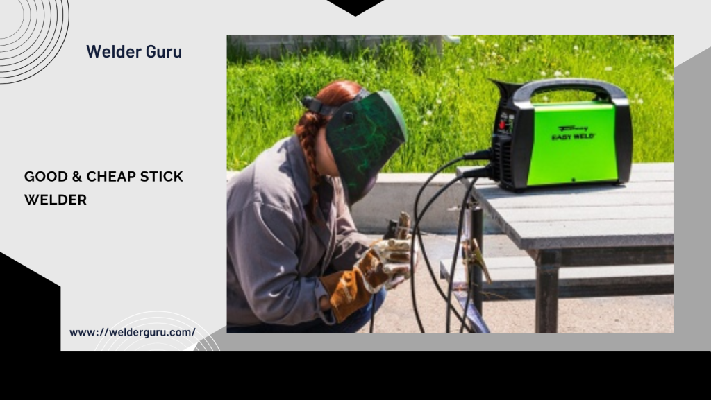 Good & Cheap Stick Welder - Reviews, Features & Guides of Stick Welder
