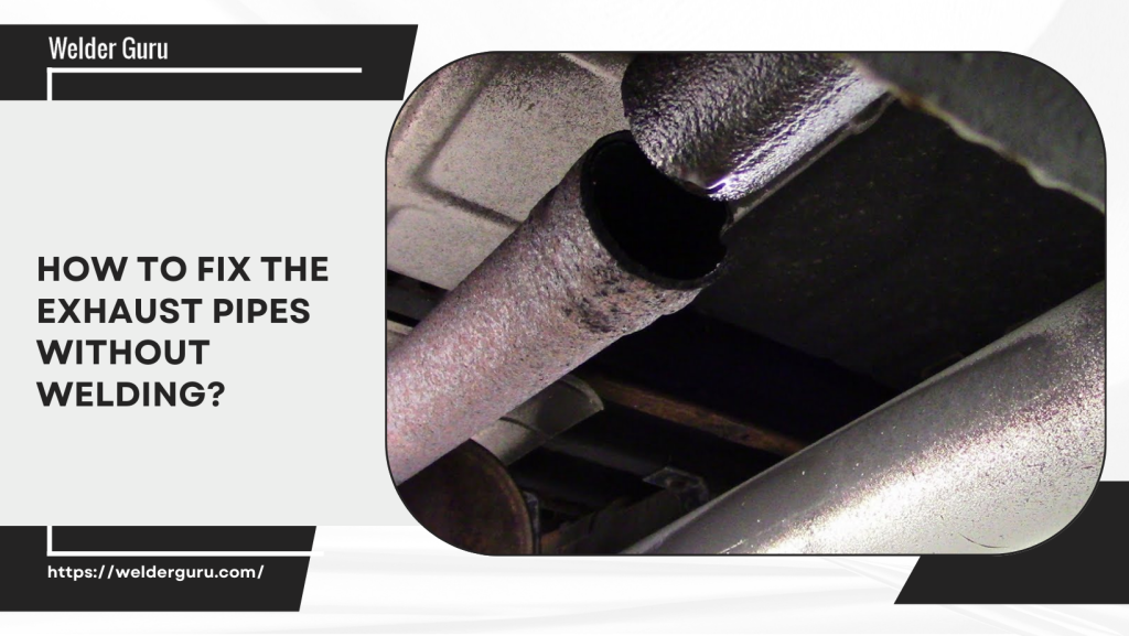 How to fix the exhaust pipe without welding?